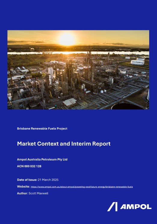 Ampol - Brisbane Renewable Fuels Project - Market Context and Interim ...
